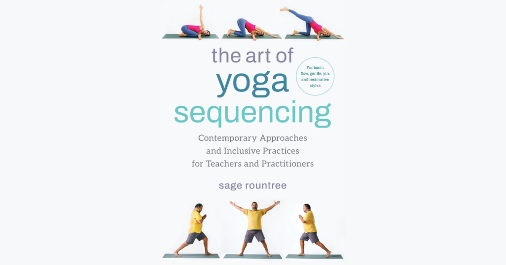 Meet the Cover: The Art of Yoga Sequencing | Sage Rountree