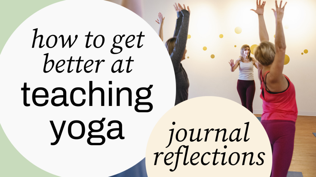 How to Get Better at Teaching Yoga: Journal Reflections | Sage Rountree