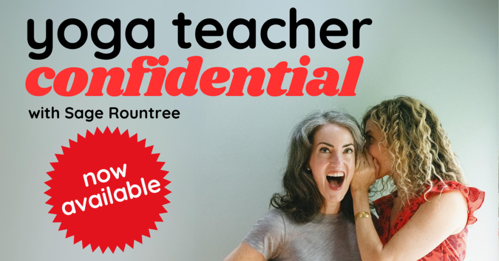 Now Available: Yoga Teacher Confidential Podcast | Sage Rountree
